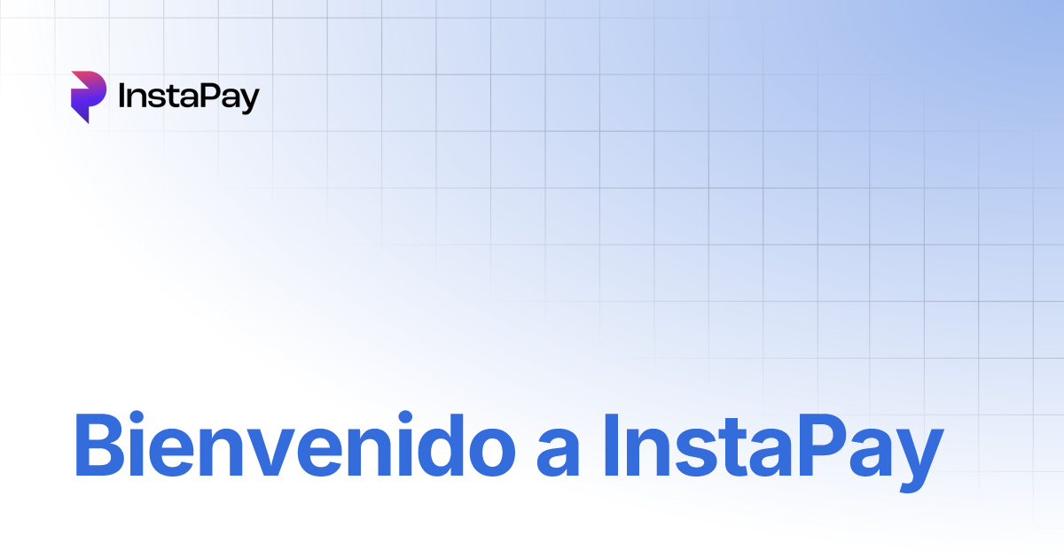 Bienvenido a InstaPay | InstaPay User Guide