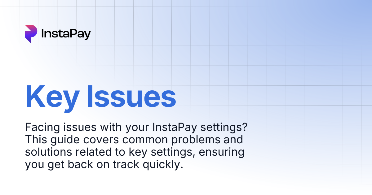 Key Issues | InstaPay User Guide